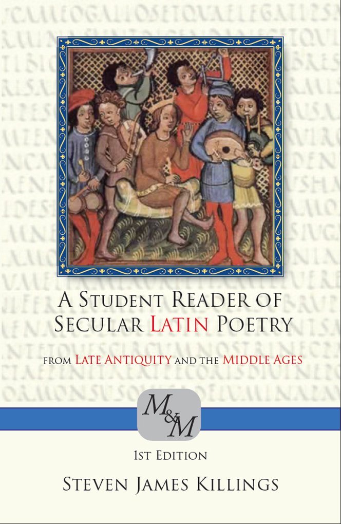 A Student Reader of Secular Latin Poetry from Late Antiquity and the ...