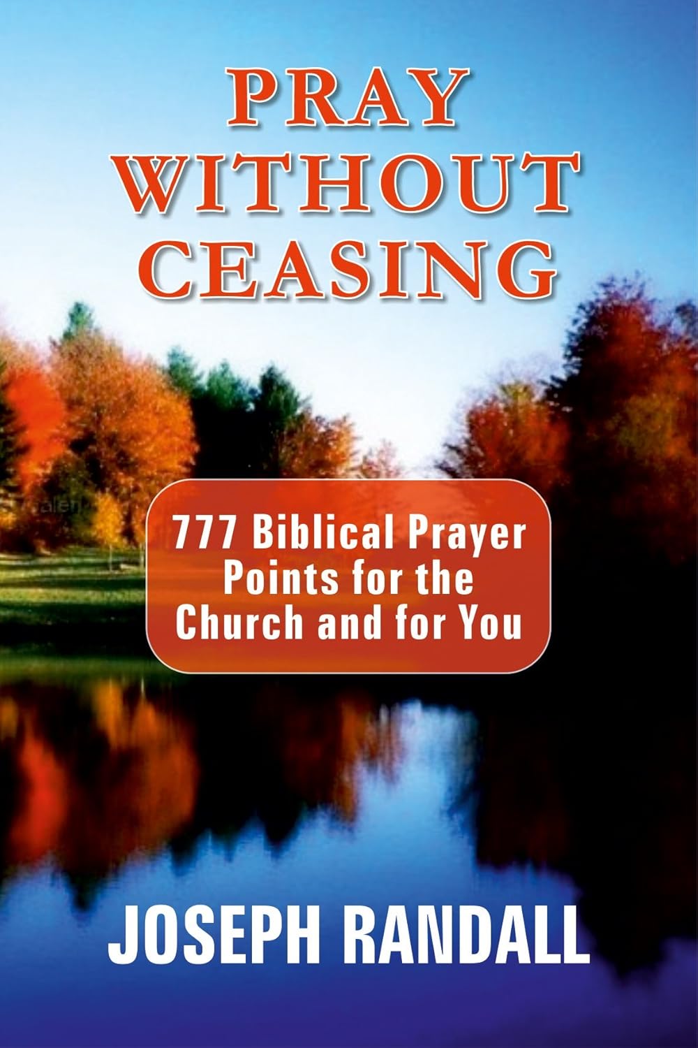Pray Without Ceasing: 777 Biblical Prayer Points for the Church and for ...