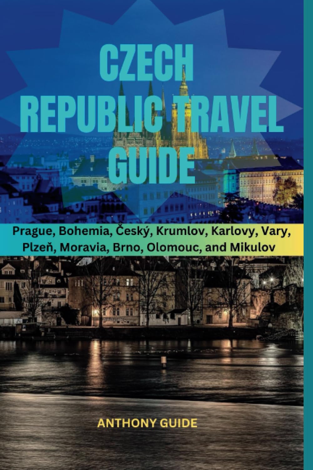 CZECH REPUBLIC TRAVEL GUIDE: Prague, Bohemia, Český, Krumlov, Karlovy ...