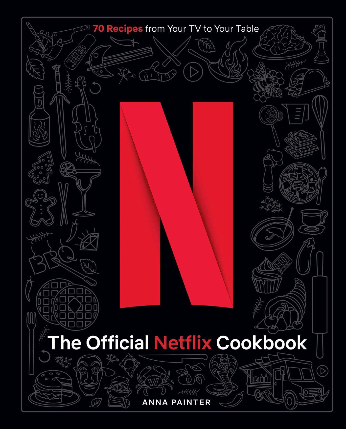 Amazon.com: The Official Netflix Cookbook: 70 Recipes from Your TV to ...