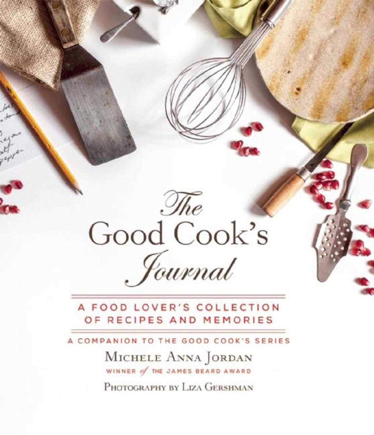 The Good Cook's Journal: A Food Lover's Collection of Recipes and ...