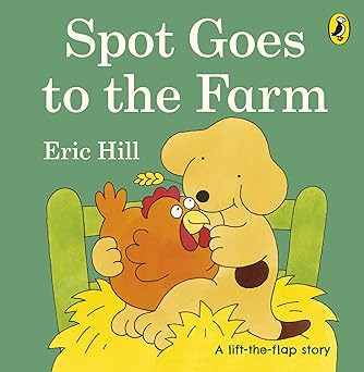 Spot Goes to the Farm: A lift-the-flap board book for toddlers : Eric ...