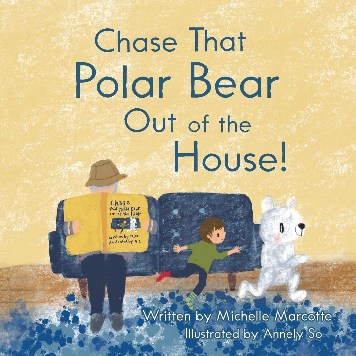 Chase That Polar Bear out of the House!: Marcotte, Michelle, So, Annely ...