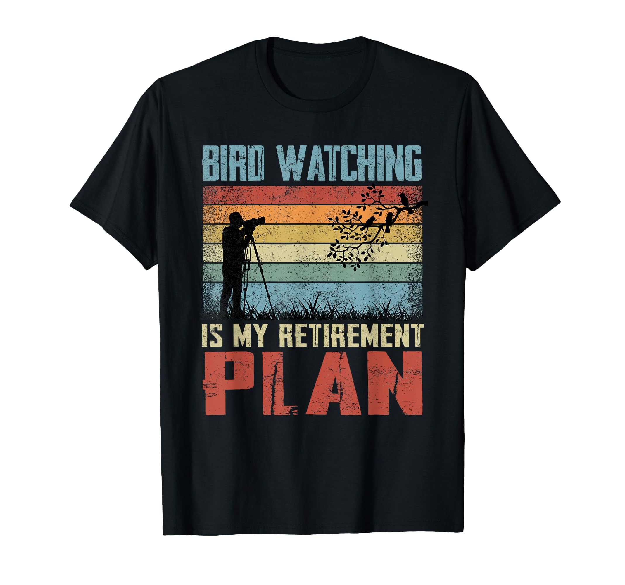 Amazon.com: Bird Watching Is My Retirement Plan Retired Bird Watcher T ...