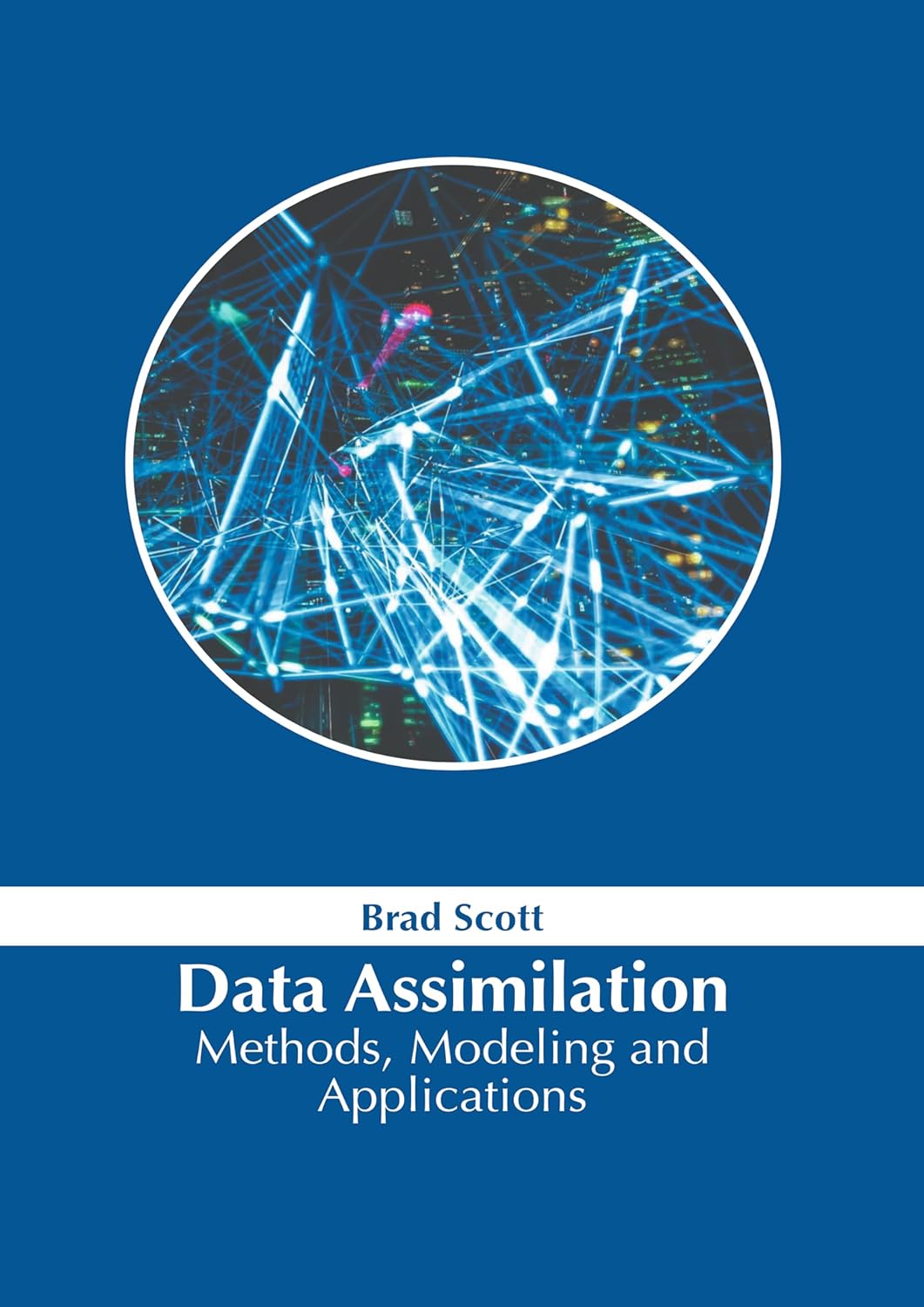 Data Assimilation: Methods, Modeling and Applications : Scott, Brad ...