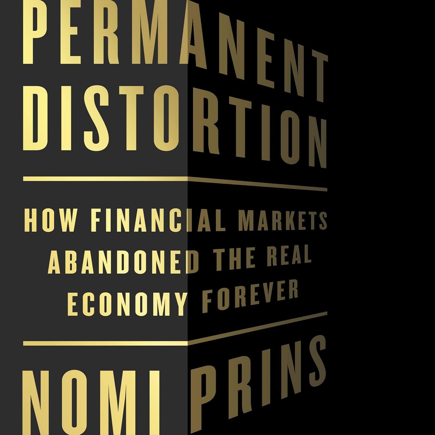 Permanent Distortion: How the Financial Markets Abandoned the Real ...