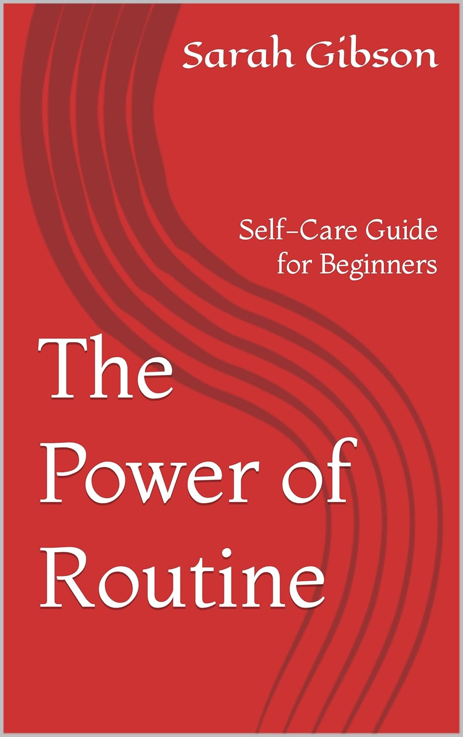 The Power of Routine: Self-Care Guide for Beginners eBook : Gibson ...