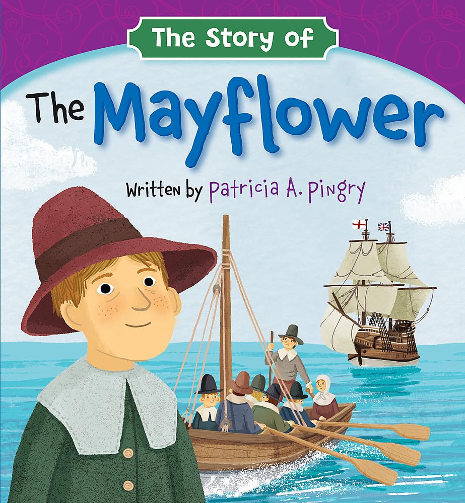 The Story of the Mayflower: Pingry, Patricia A., Corrigan, Patrick ...
