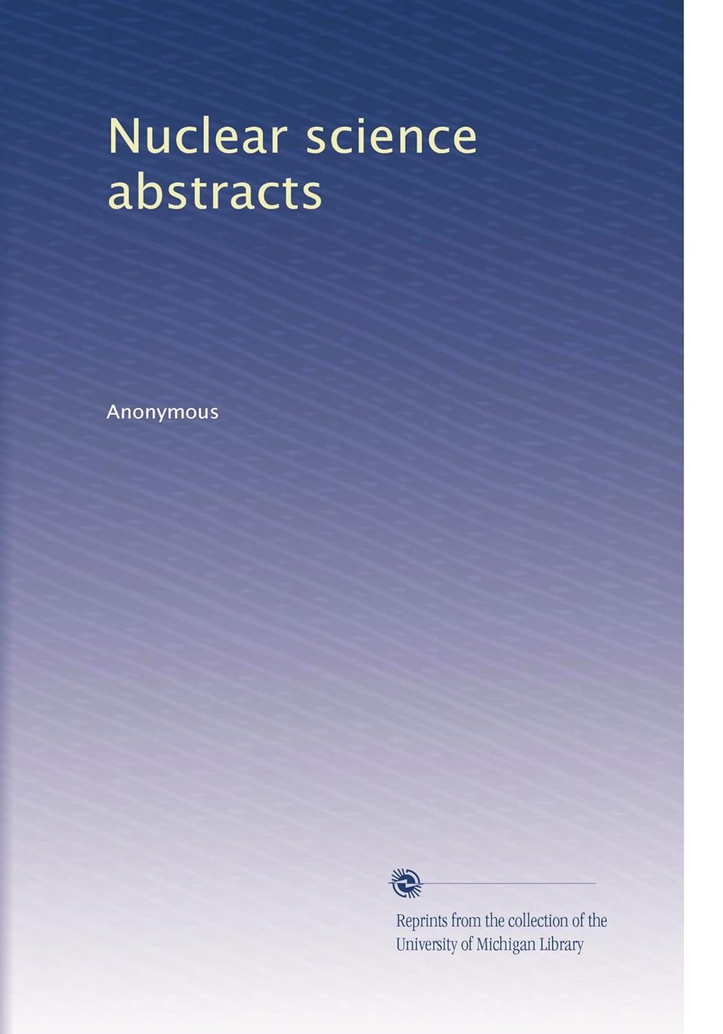 Amazon.com: Nuclear science abstracts: Anonymous, .: Books