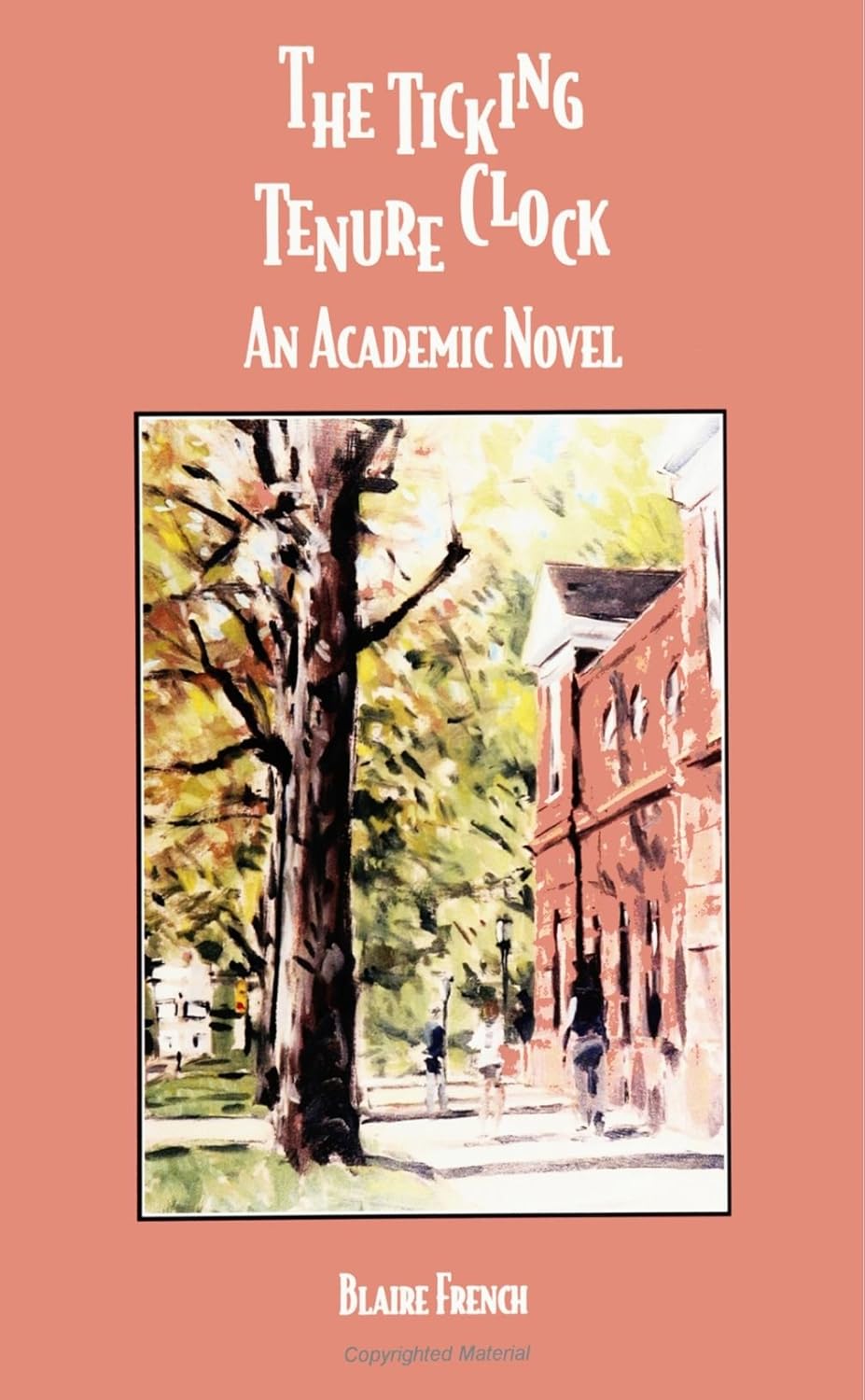 The Ticking Tenure Clock: An Academic Novel: French, Blaire ...
