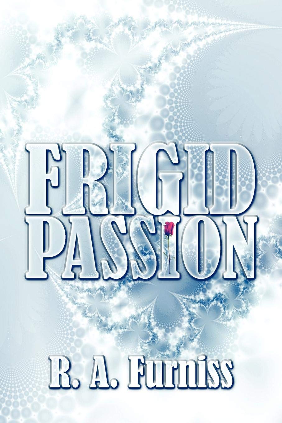 Frigid Passion: Furniss, R. A.: 9781606101445: Amazon.com: Books