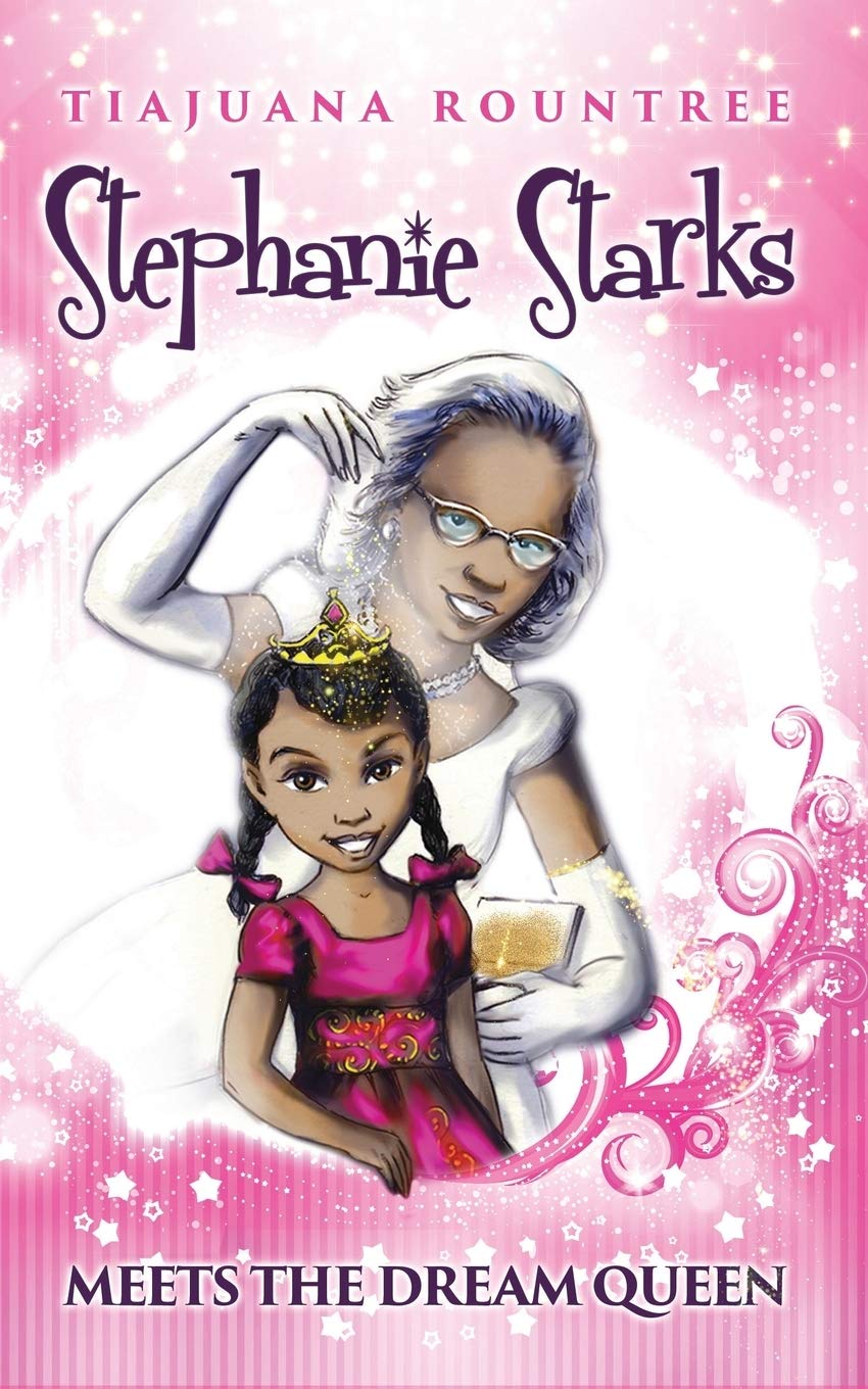 Stephanie Starks: Meets the Dream Queen: Rountree, TiaJuana ...
