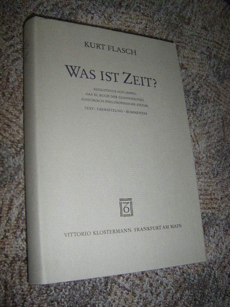 Was ist Zeit?. Augustinus von Hippo. Das XI. Buch der Confessiones. Historisch-philosophische ...