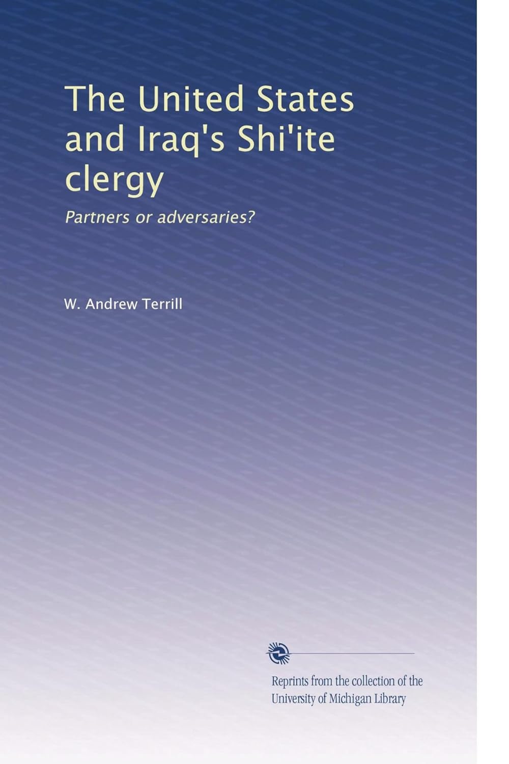 The United States and Iraq's Shi'ite clergy: Partners or adversaries ...