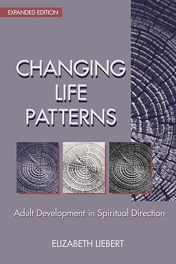 Changing Life Patterns: Adult Development in Spiritual Direction ...
