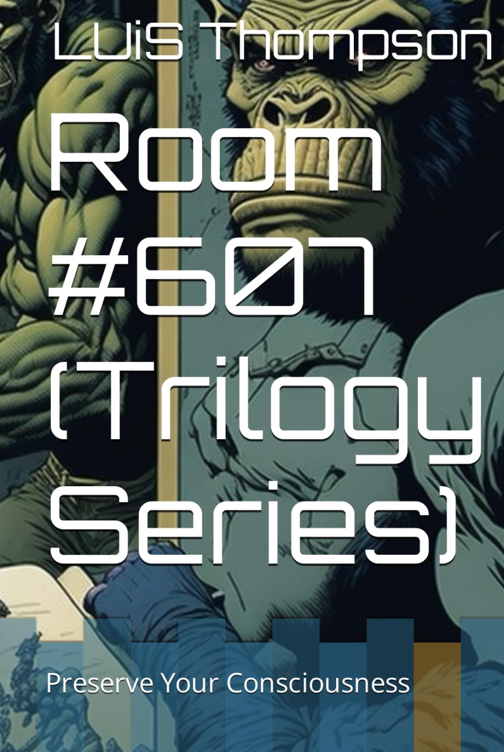 Room #607 (Trilogy Series): Preserve Your Consciousness (The Jungle ...