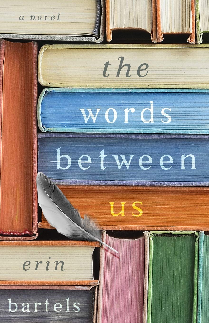 The Words between Us: A Novel: Erin Bartels: 9780800734923: Amazon.com ...