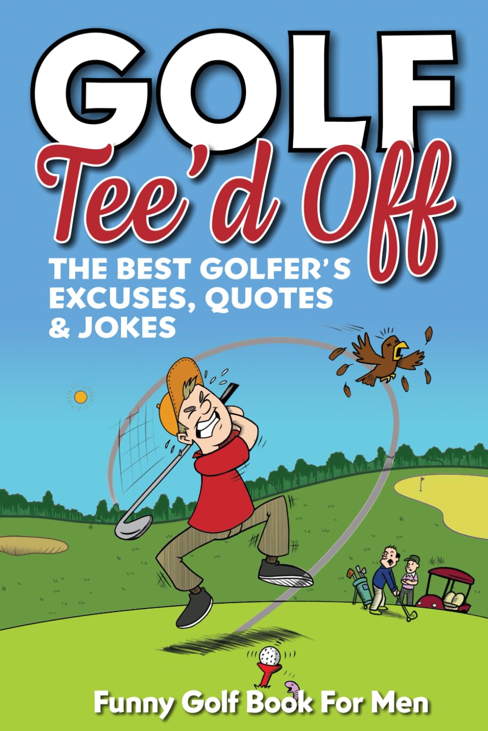 Funny Golf Book For Men. Tee’d Off.: The Best Golfer's Excuses, Quotes ...