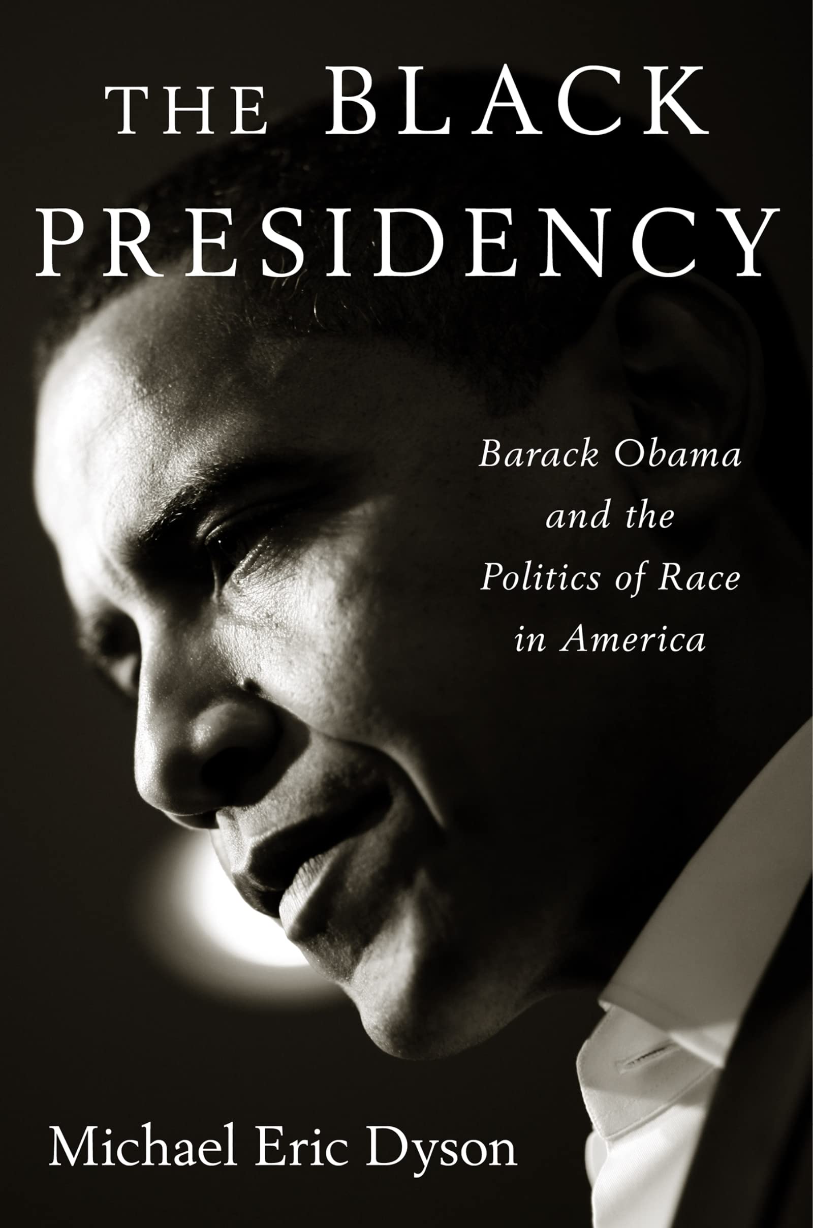 The Black Presidency: Barack Obama and the Politics of Race in America ...