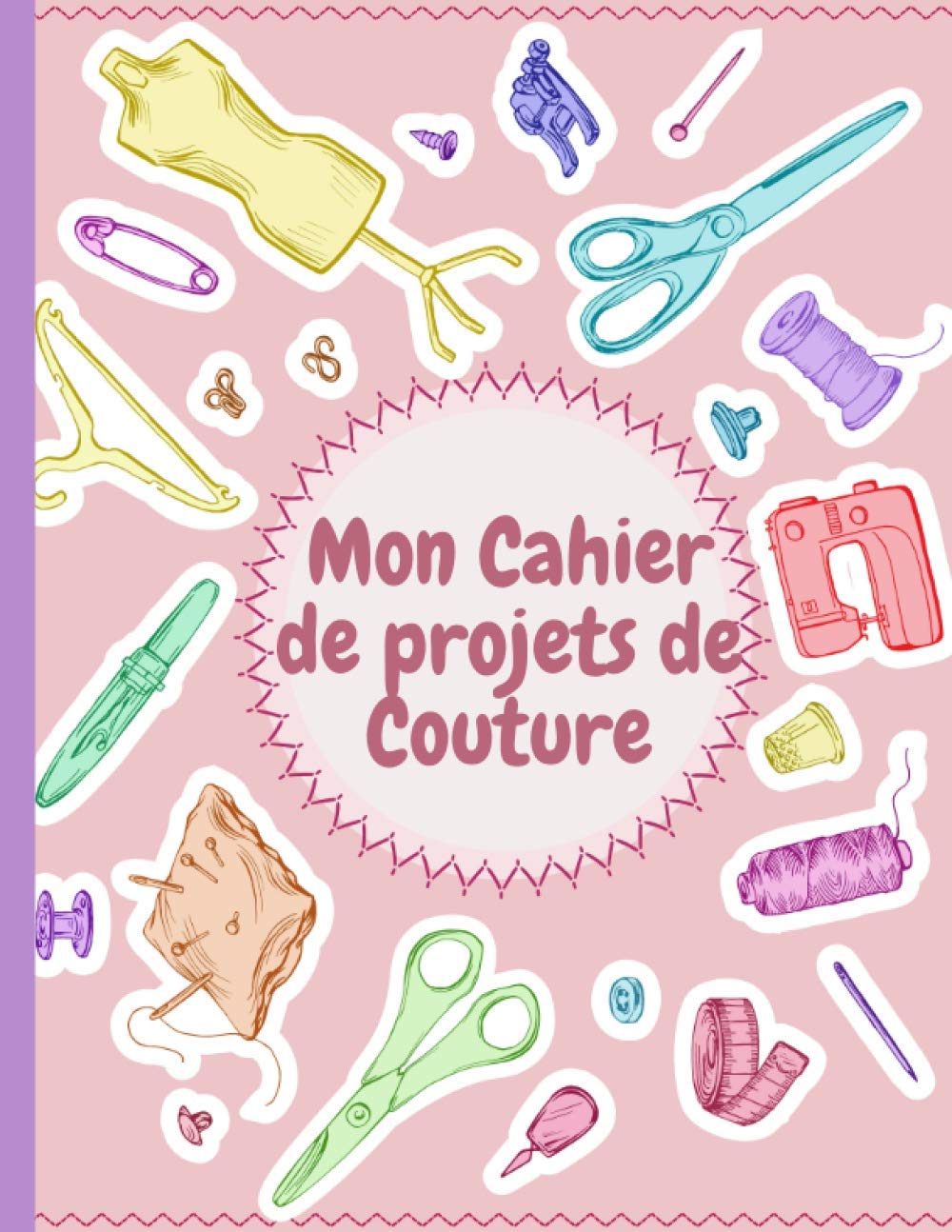 Buy Mon cahier de projet de couture: suivi de ma collection de couture ...