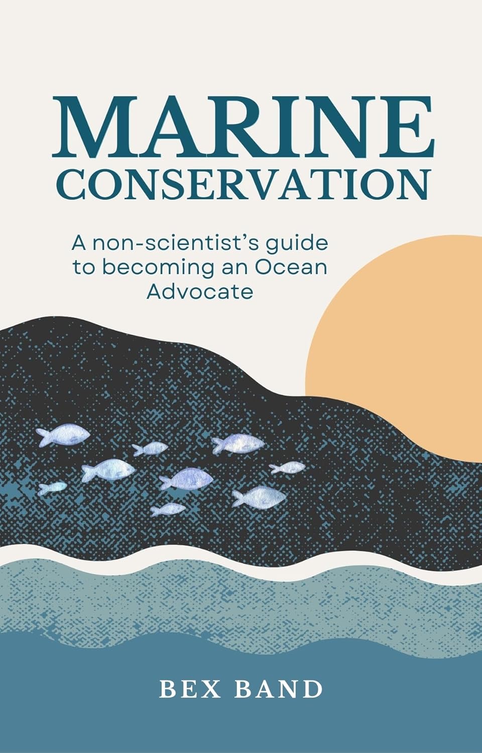 Marine Conservation: A non-scientist's guide to becoming an Ocean ...