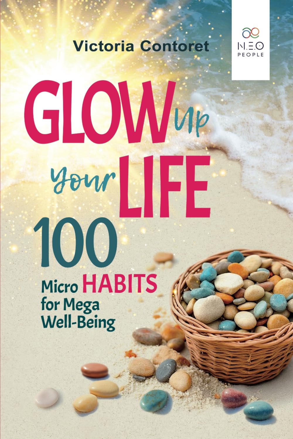 Glow Up Your Life - 100 Micro Habits for Mega Well-Being: Simple ...