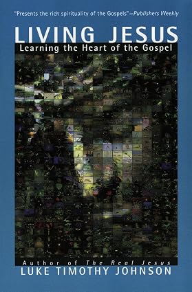 Living Jesus: Learning the Heart of the Gospel – Encountering the ...