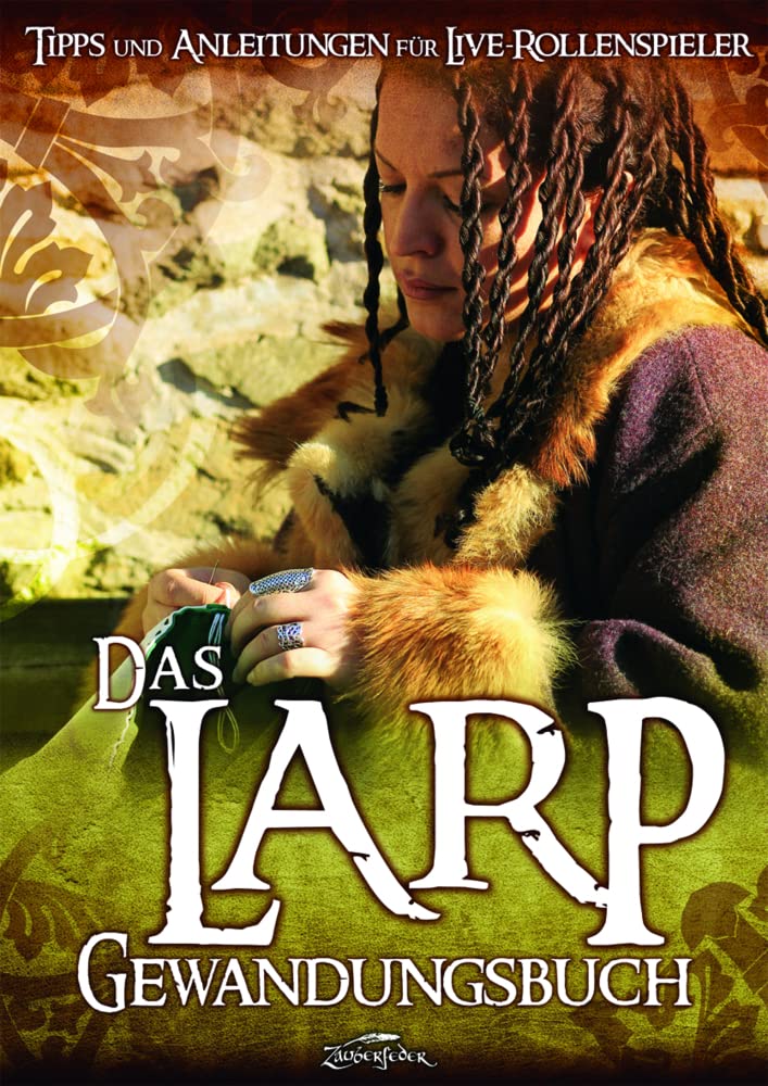 Das Larp-Gewandungsbuch: Tipps und Anleitungen für Live-Rollenspieler ...
