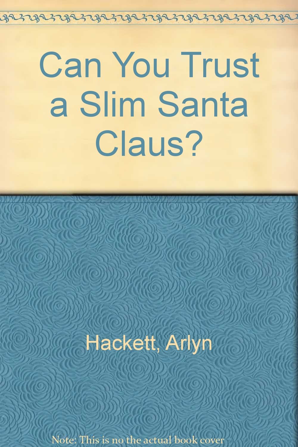 Can You Trust a Slim Santa Claus?: Hackett, Arlyn: Amazon.com: Books