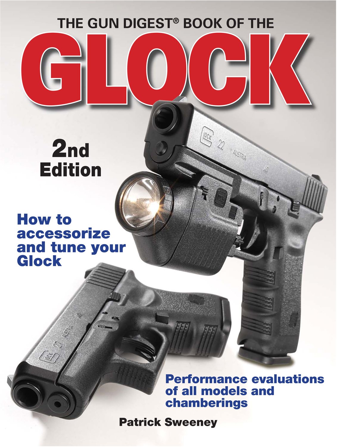 The Gun Digest Book of the Glock, 2nd Edition: Sweeney, Patrick ...