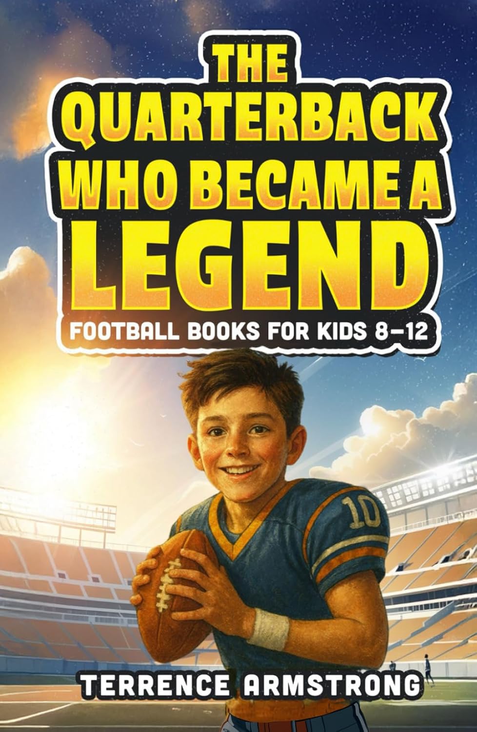 Amazon.com: The Quarterback Who Became A Legend: Football Books For ...
