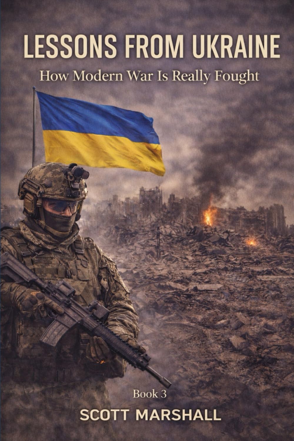 Lessons from Ukraine: How Modern War Is Really Fought (Modern Warfare ...