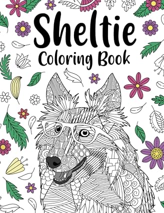 Sheltie Coloring Book: Adult Coloring Books for Shetland Sheepdog ...