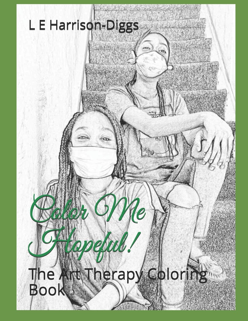 Color Me Hopeful!: The Art Therapy Coloring Book: Harrison-Diggs, L E ...