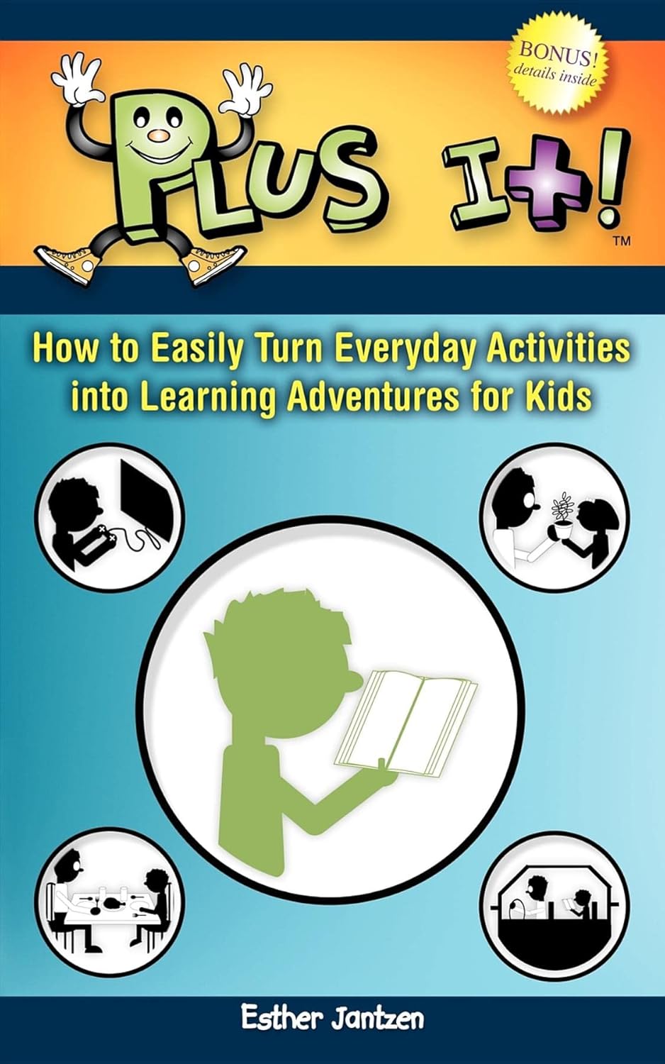 Plus It!: How to Easily Turn Everyday Activities Into Learning ...