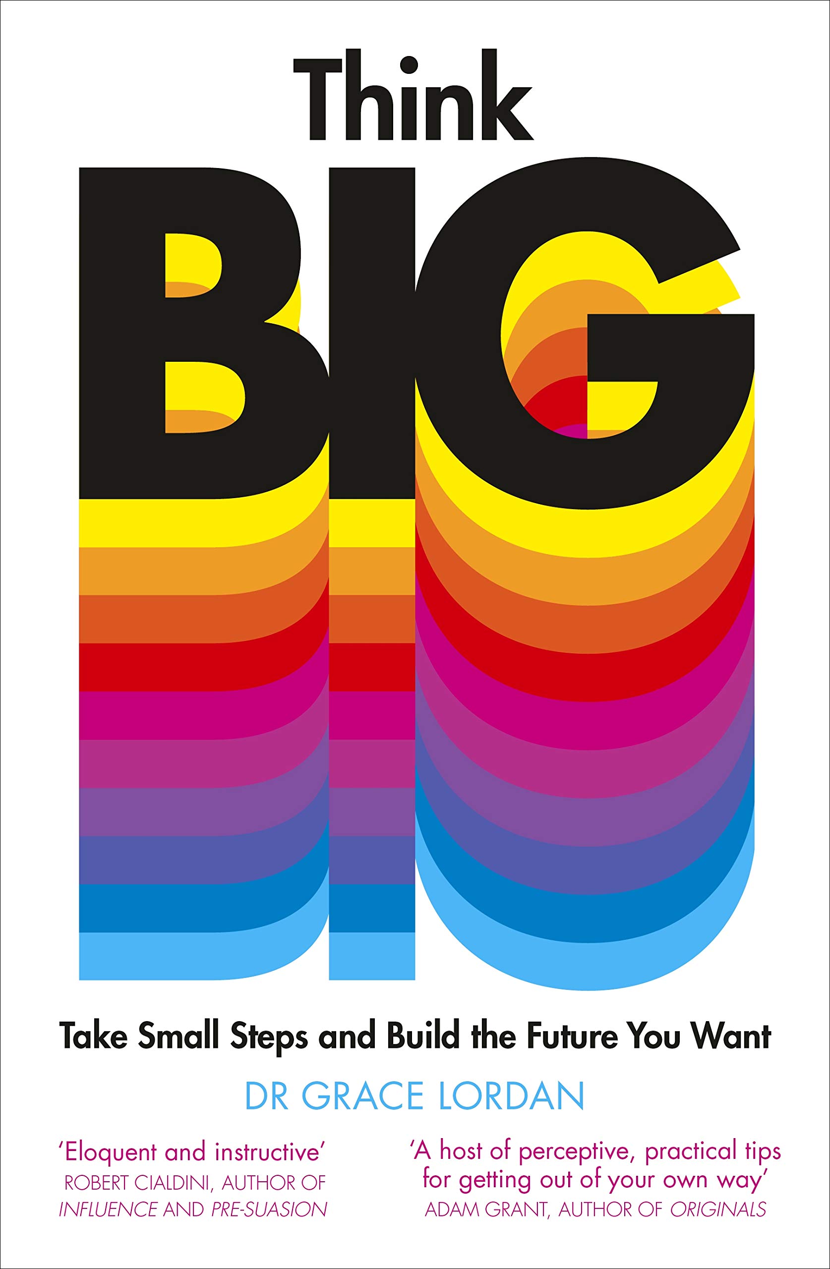 Think Big: Take Small Steps and Build the Future You Want: Amazon.co.uk ...