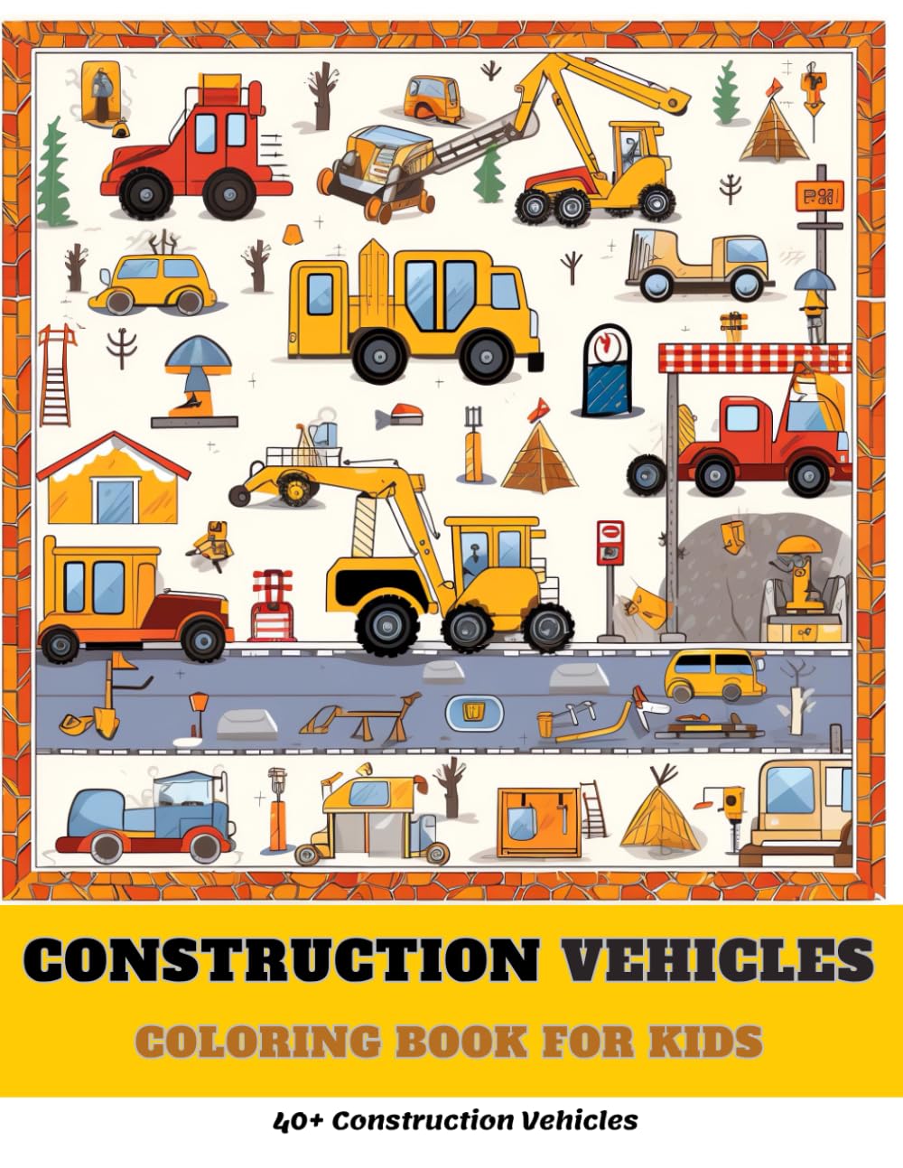 Construction Vehicles Coloring Book for kids: 40+ Construction Vehicles ...