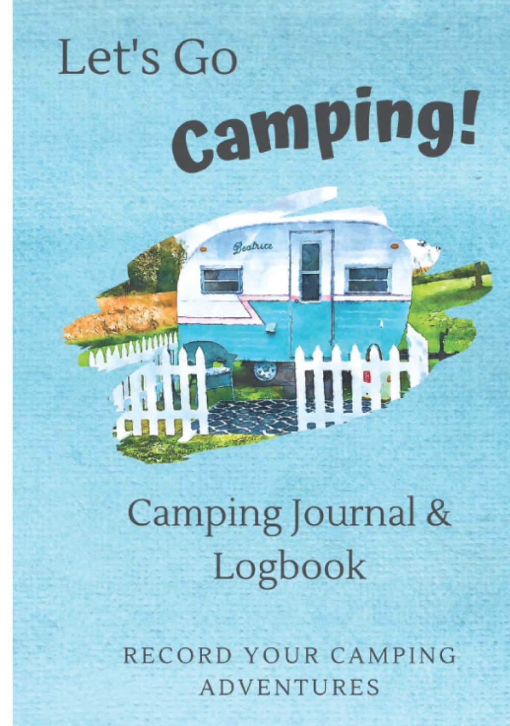 Let's Go Camping Camping Journal & Logbook: Camping Journal Log Book ...