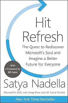 Hit Refresh: The Quest to Rediscover Microsoft's Soul and Imagine a ...