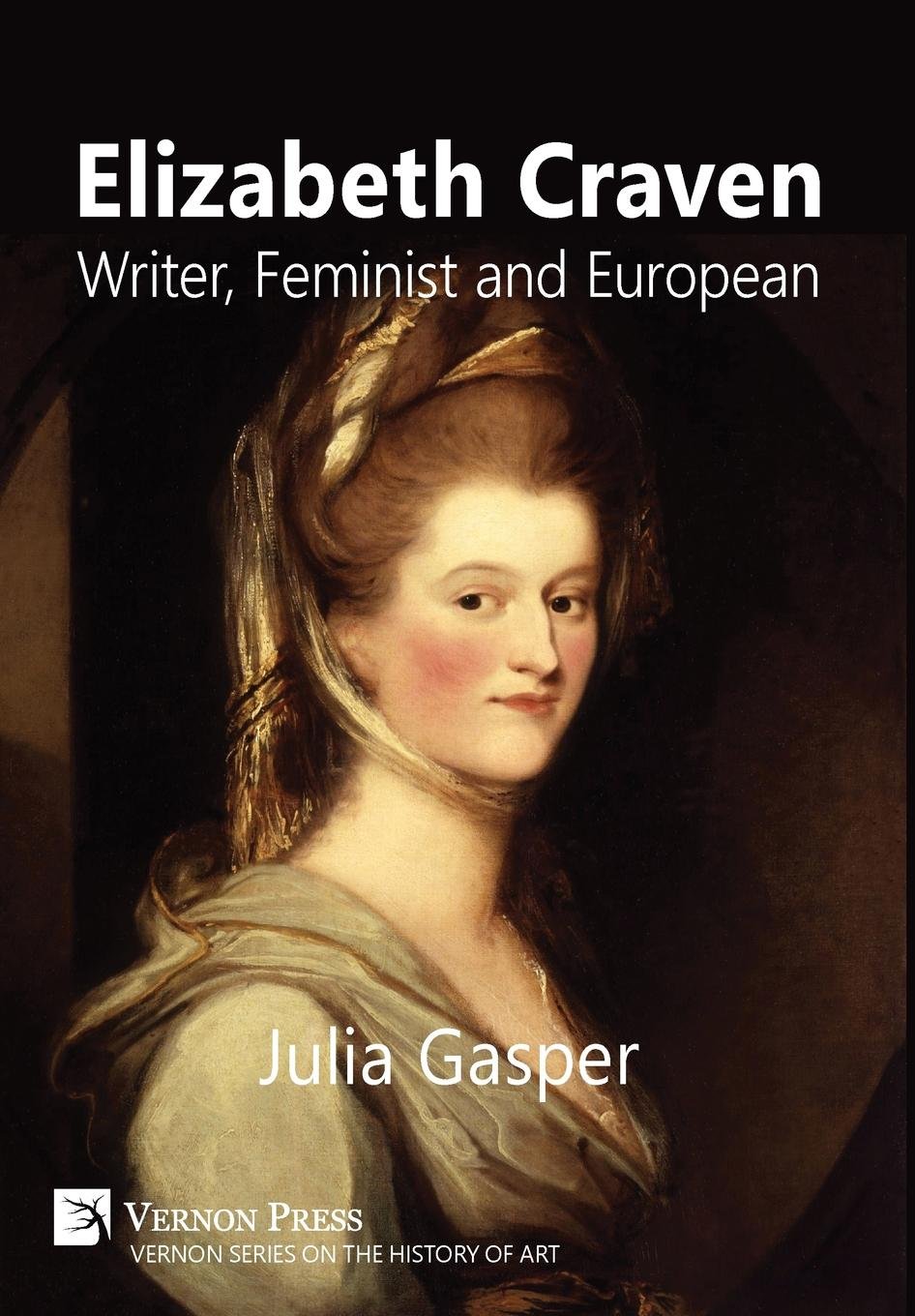 Elizabeth Craven: Writer, Feminist and European (Vernon the History of ...