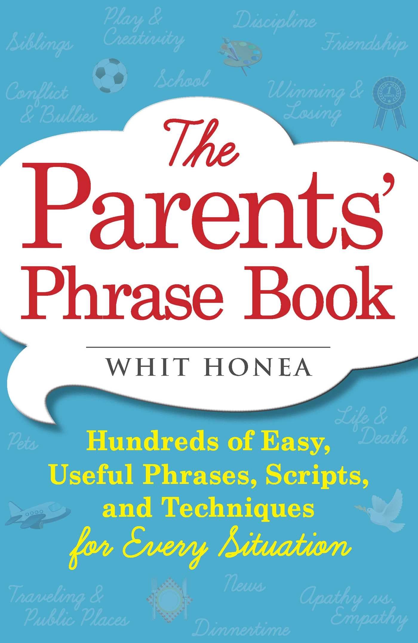 The Parents' Phrase Book: Hundreds of Easy, Useful Phrases, Scripts ...