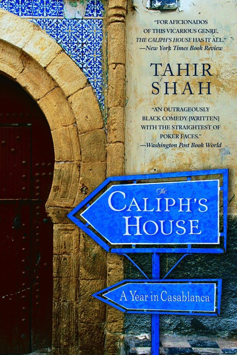 The Caliph's House: A Year in Casablanca: Shah, Tahir: 9780553383102 ...