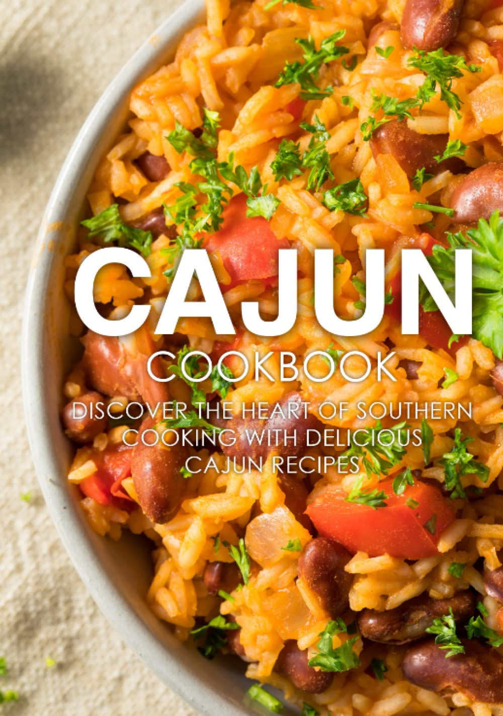Cajun Cookbook: Discover the Heart of Southern Cooking with Delicious ...