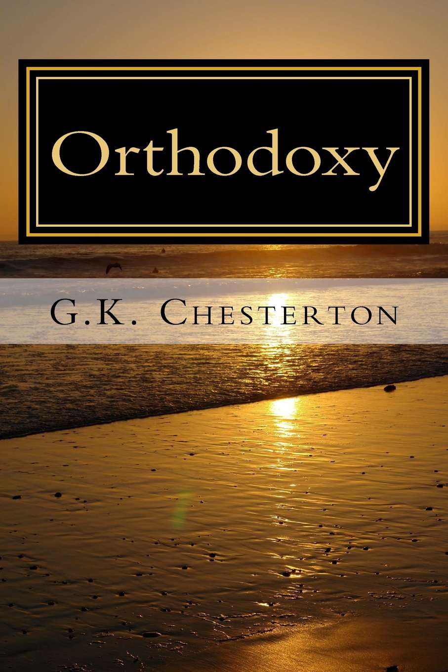 Orthodoxy: Chesterton, G.K.: 9781983439568: Amazon.com: Books