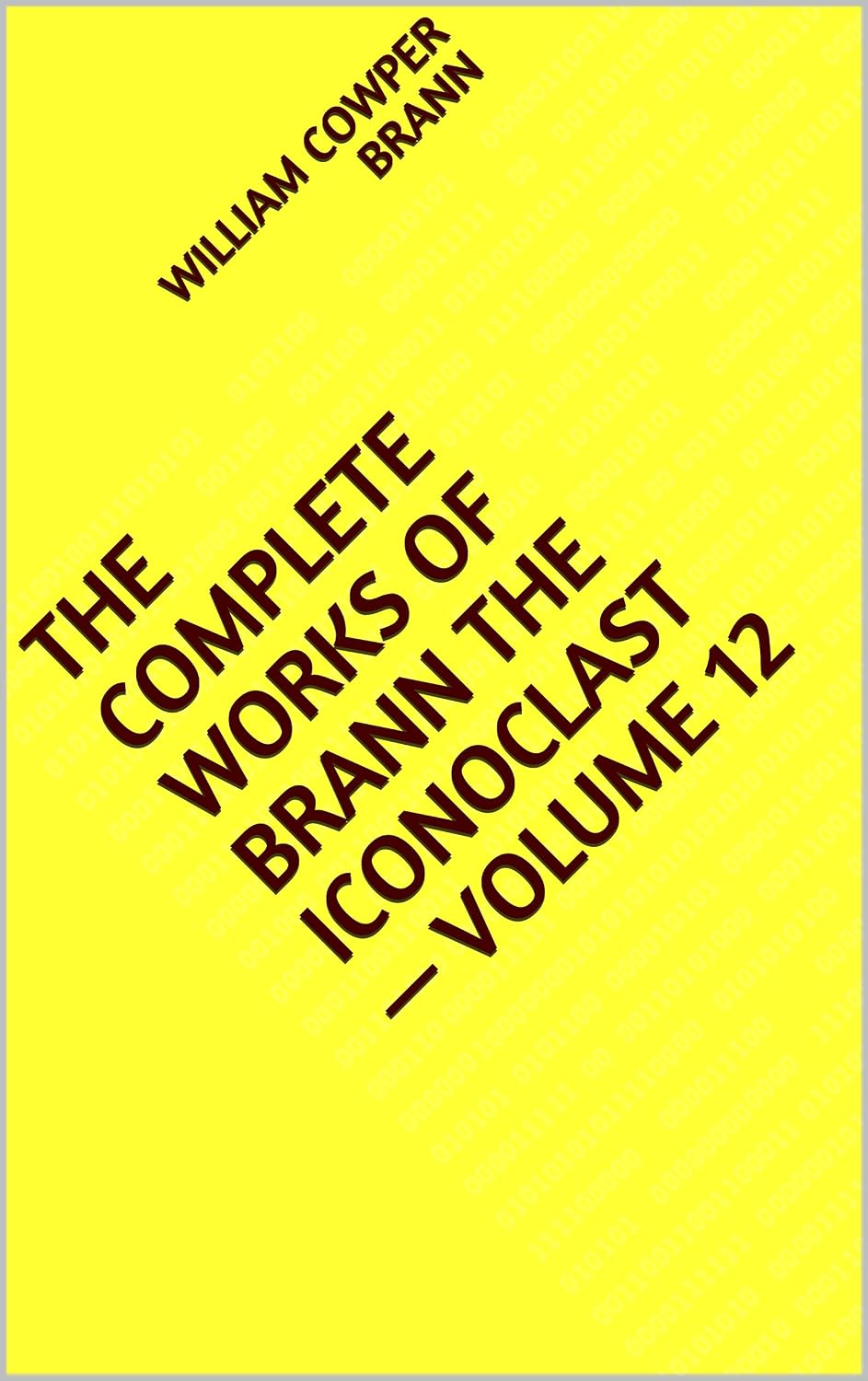 The Complete Works of Brann the Iconoclast — Volume 12 - Kindle edition ...