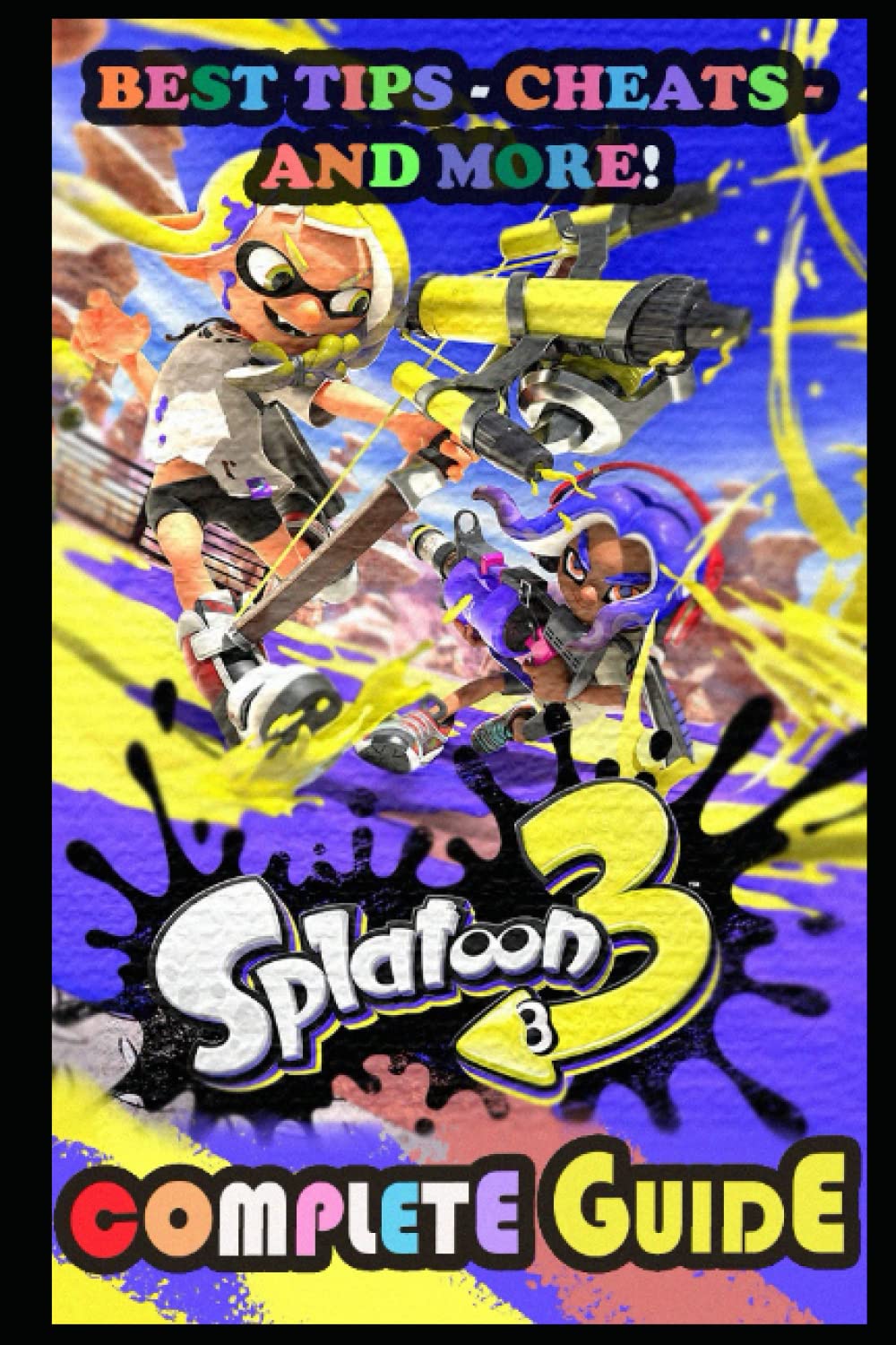 Splatoon 3 Complete Guide: The Very First Tips You Need To Know About ...