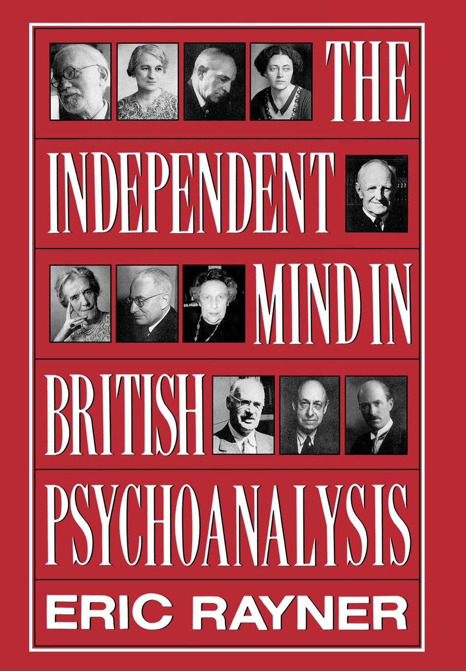 The Independent Mind In British Psychoanalysis: Rayner, Eric ...