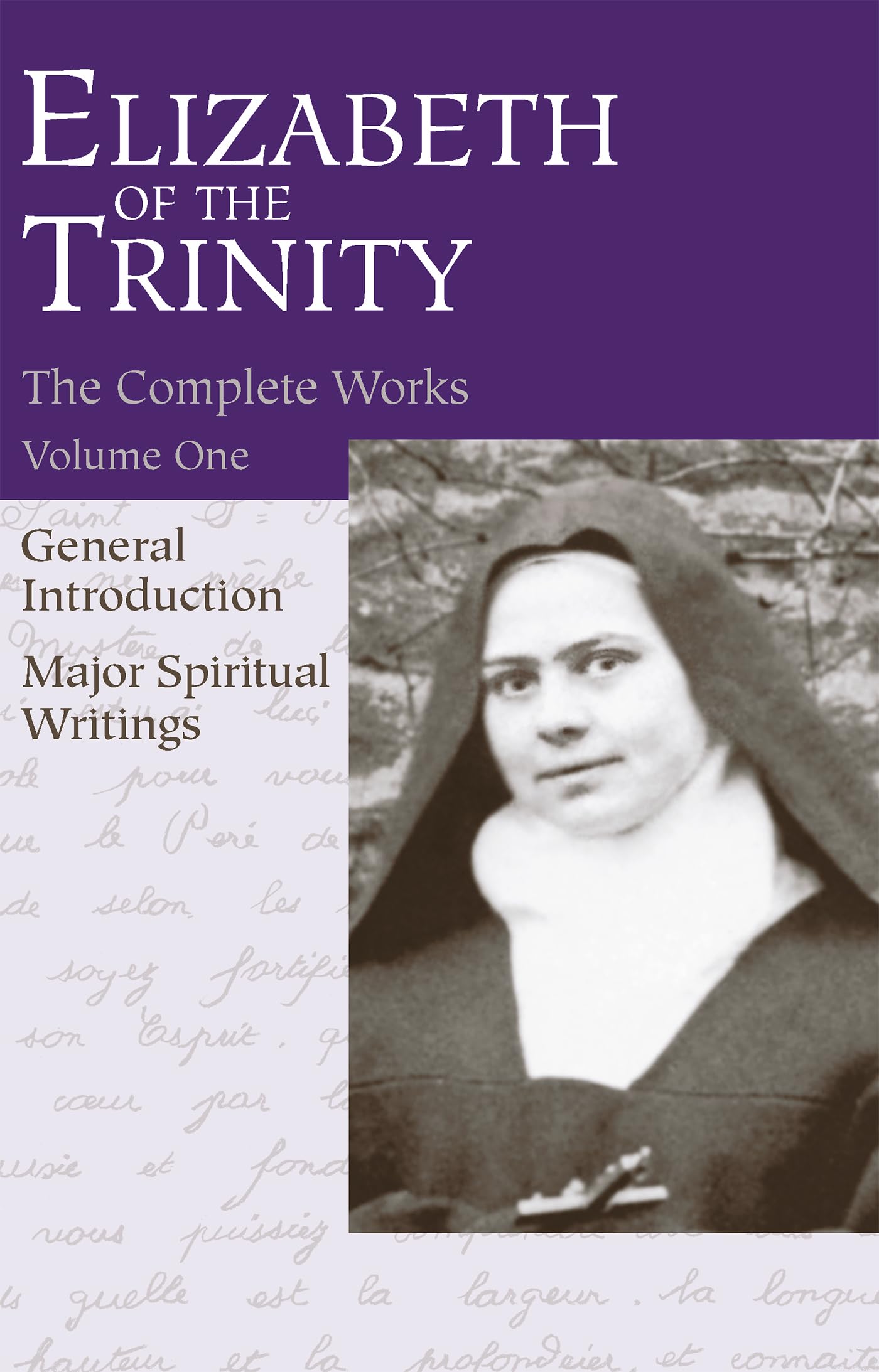 The Complete Works of Elizabeth of the Trinity, vol. 1 (featuring a ...