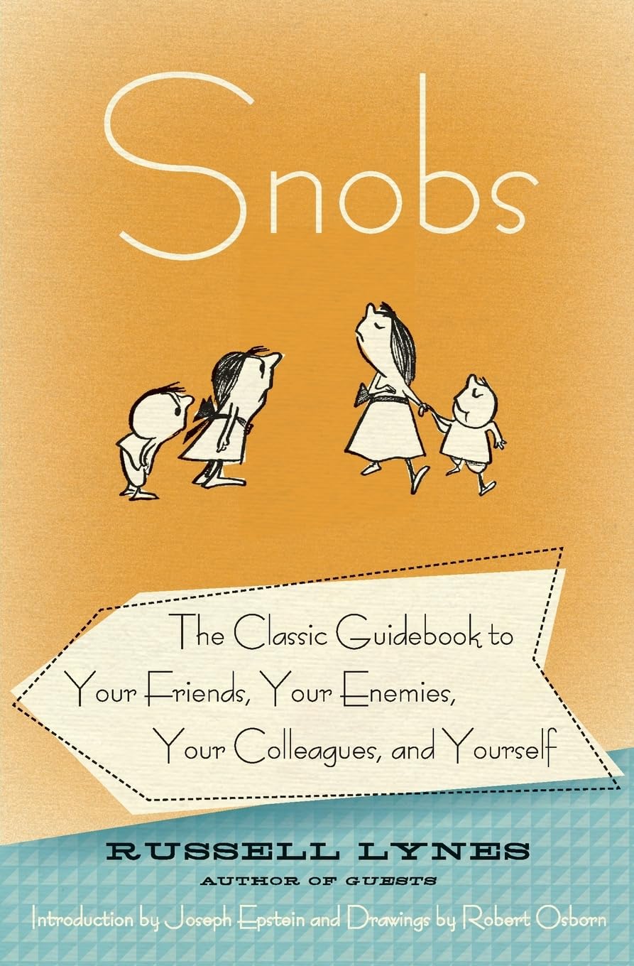 Snobs: The Classic Guidebook to Your Friends, Your Enemies, Your ...