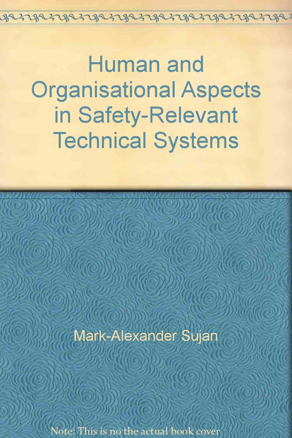 Human and Organisational Aspects in Safety-Relevant Technical Systems ...